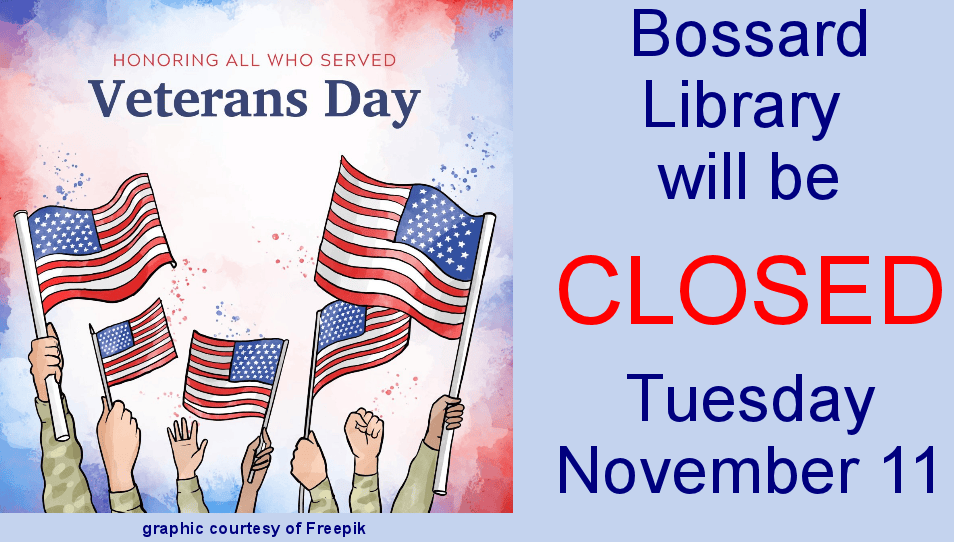 CLOSED in observance of Veterans Day | Bossard Memorial Library